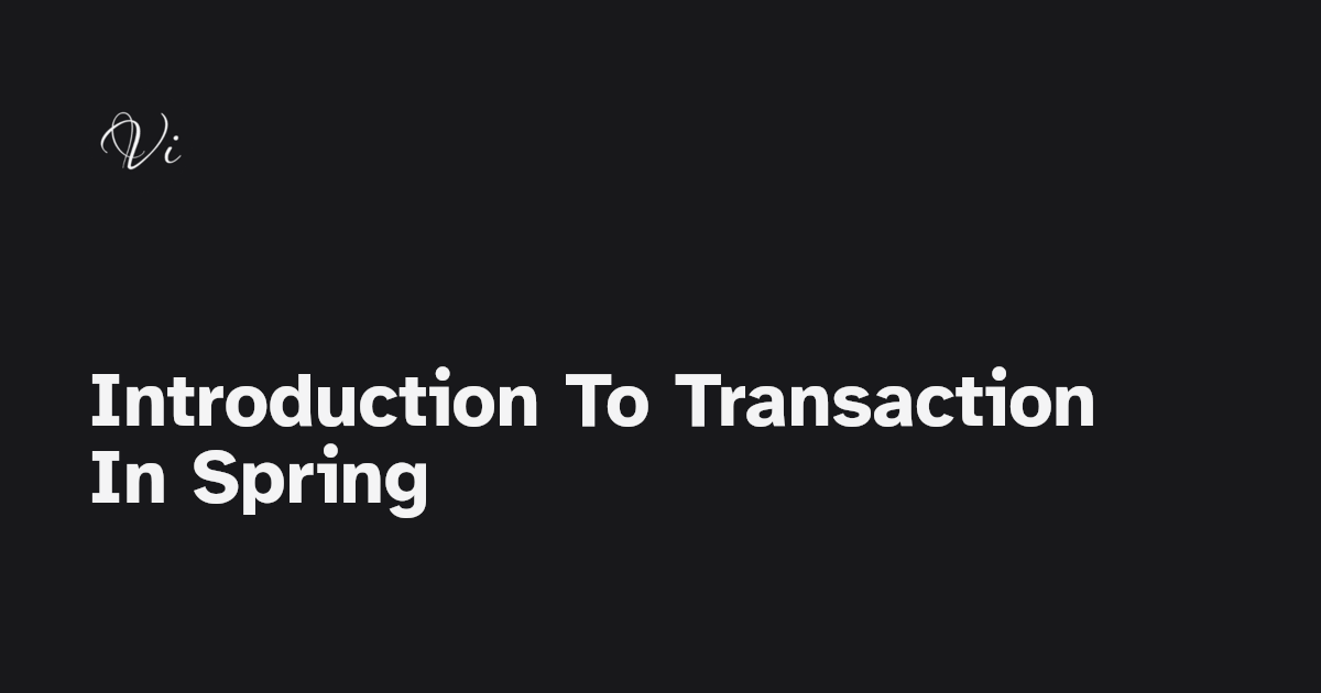 Introduction To Transaction In Spring - Vincent Taneri